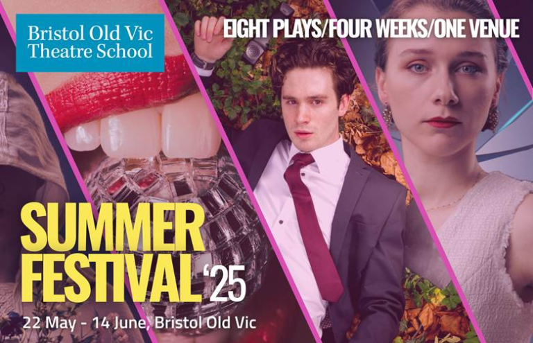 Bristol Old Vic Theatre School Summer Festival 2025 - Backstage Bristol ...